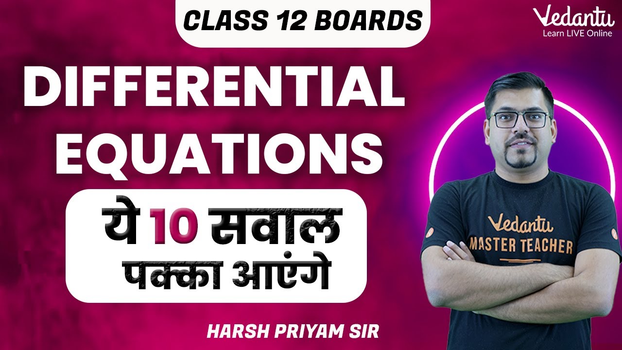 Differential Equations | Class 12 Maths | 10 Most Important Questions | Vedantu Math JEE Made ...