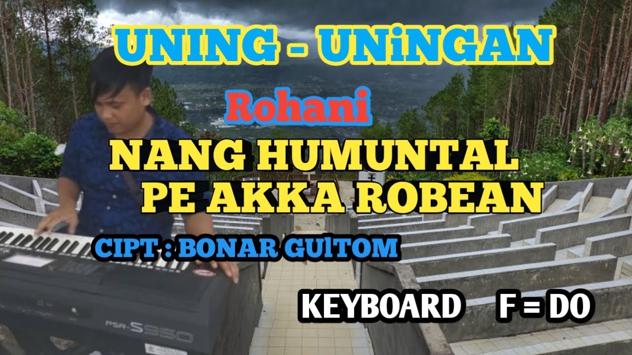 Uning - uningan Rohani Nang Humuntal Pe Akka Robean { keyboard } F = Do ...