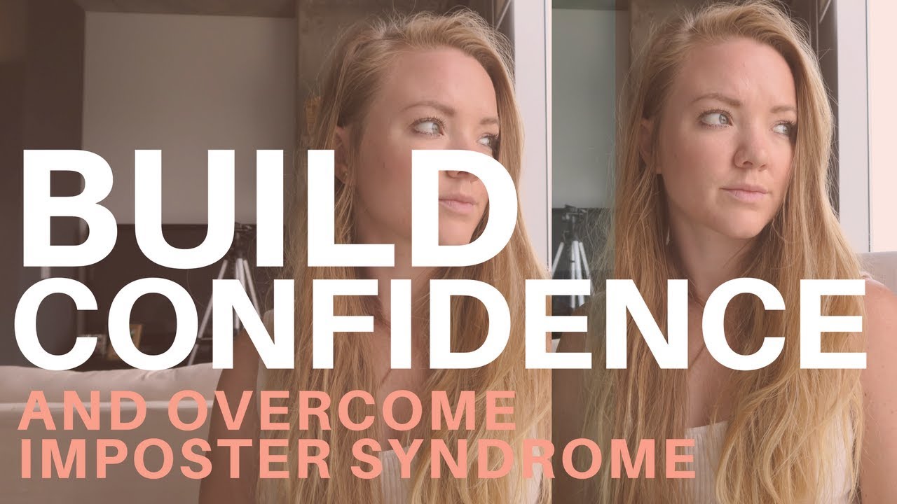 HOW TO BUILD CONFIDENCE AND OVERCOME IMPOSTER SYNDROME - YouTube
