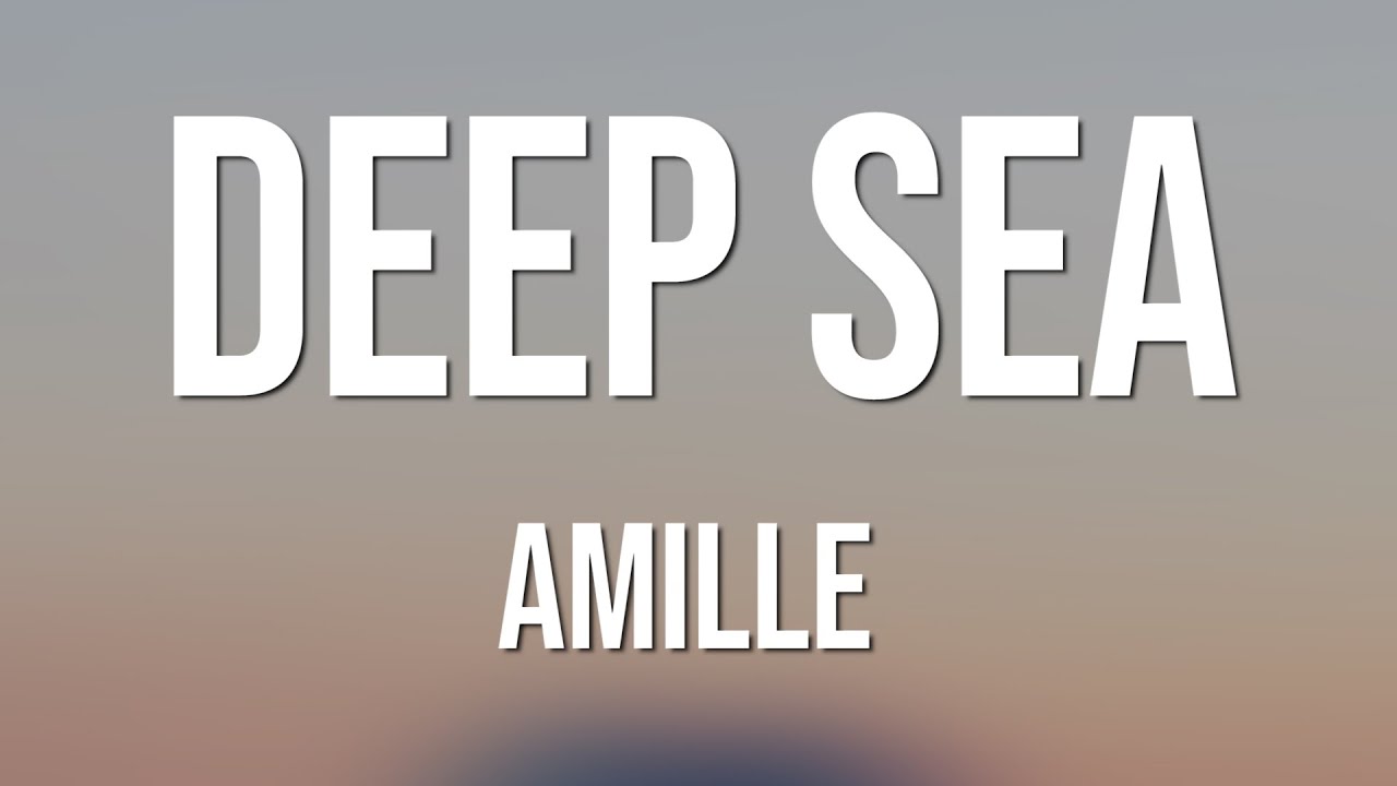 Amille - Deep Sea (Lyrics) - YouTube