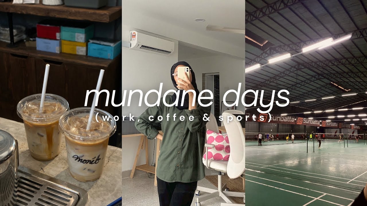 mundane days in my life : 9-5 work, coffee run & badminton sesh with ...