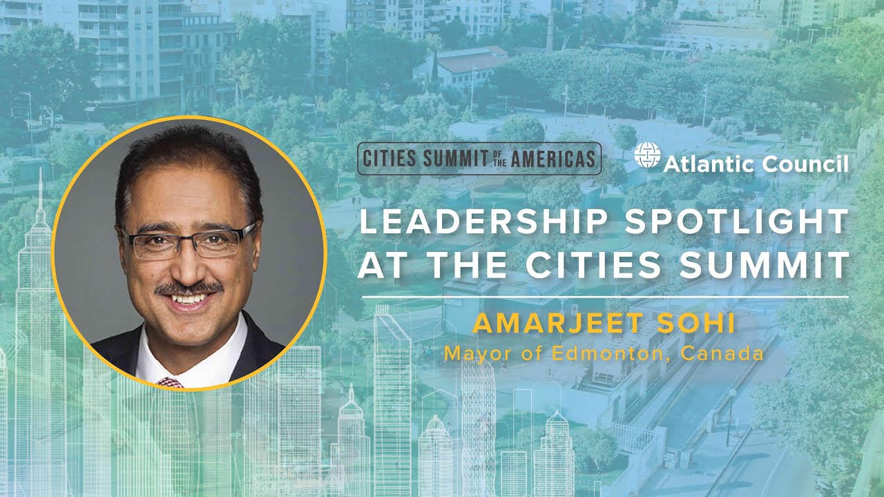 Leadership Spotlight with Amarjeet Sohi, Mayor of Edmonton, Canada ...