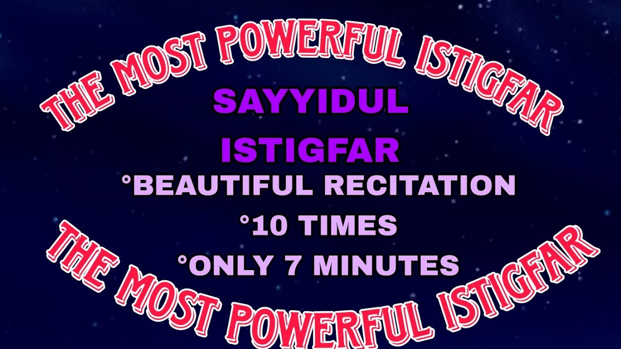 BEAUTIFUL RECITATION SAYYIDUL ISTIGFAR - The most powerful ISTIGFAR ...