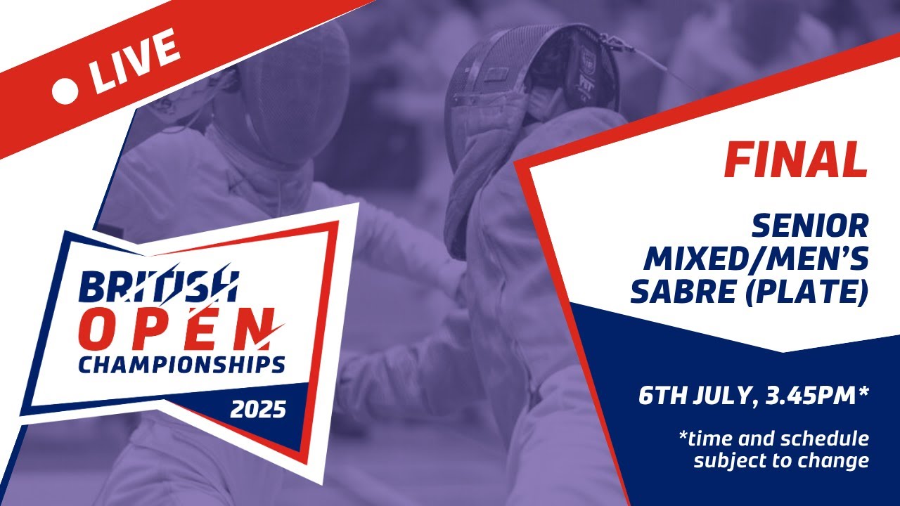 2025 British Fencing Open Championships: Senior Mixed/Men's Sabre Plate ...