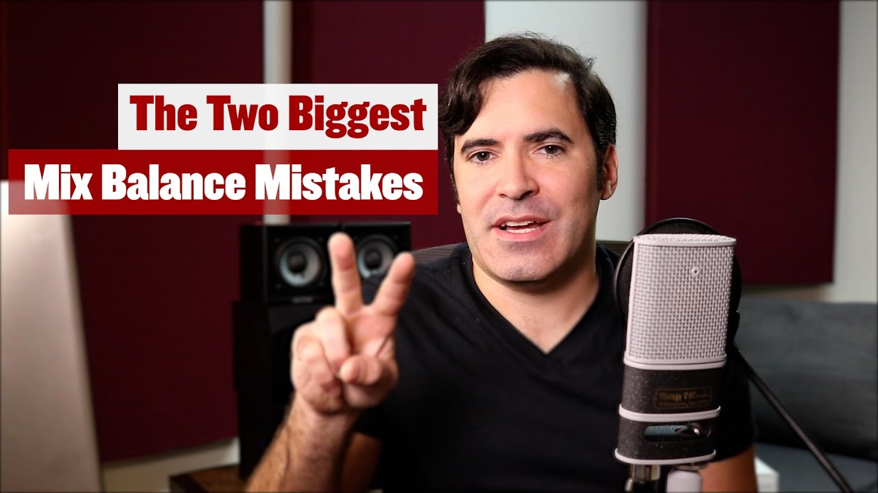 The 2 Biggest Mix Balance Mistakes - YouTube