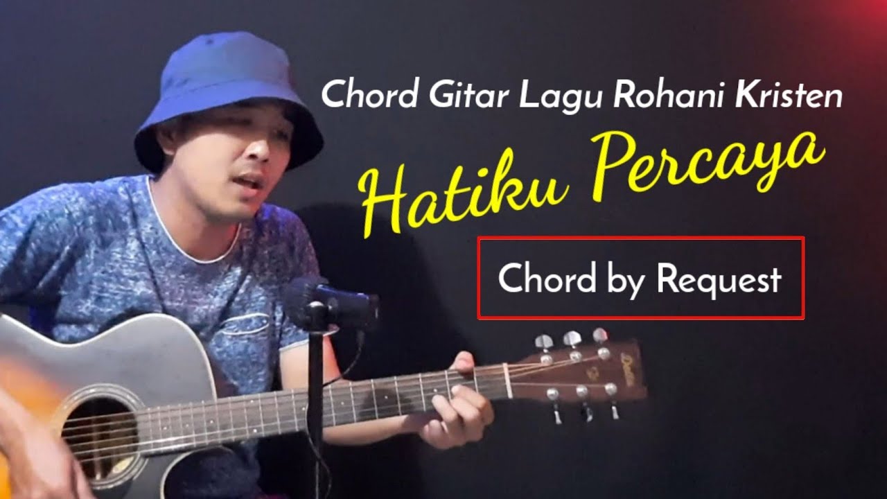 Chord Gitar HATIKU PERCAYA | Lagu Rohani Kristen - YouTube