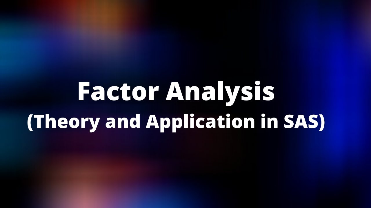 Theory of Factor Analysis and application in SAS | Dimension reduction ...