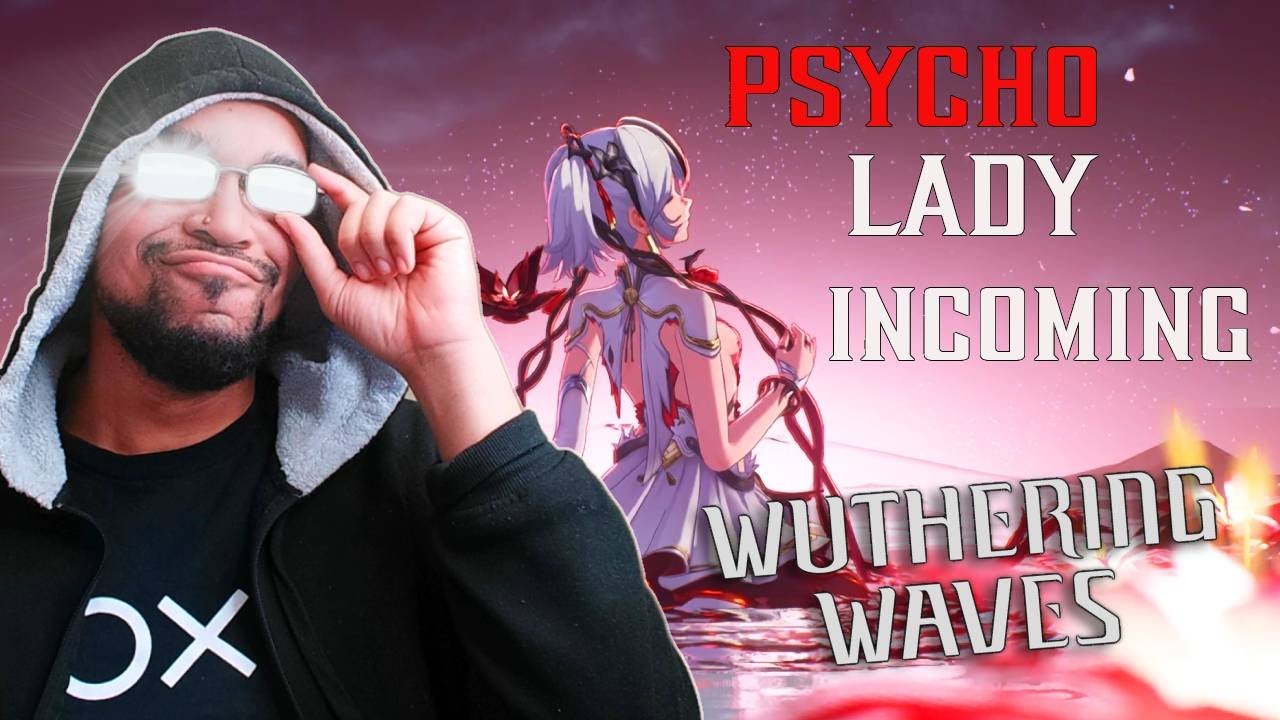 PSYCHO LADY INCOMING ON WUTHERING WAVES - YouTube