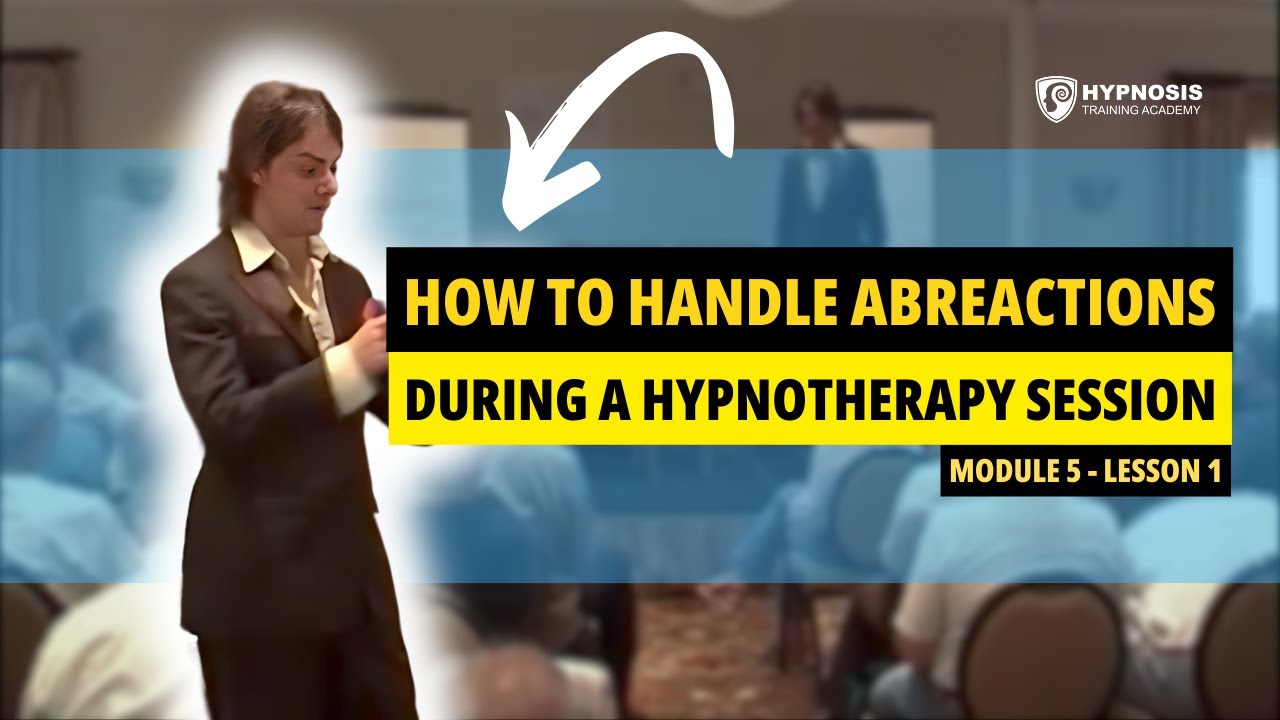 How to Handle Abreactions During a Hypnotherapy Session | Module 5 ...