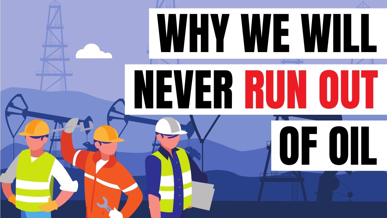 Why we will NEVER run out of Oil - YouTube