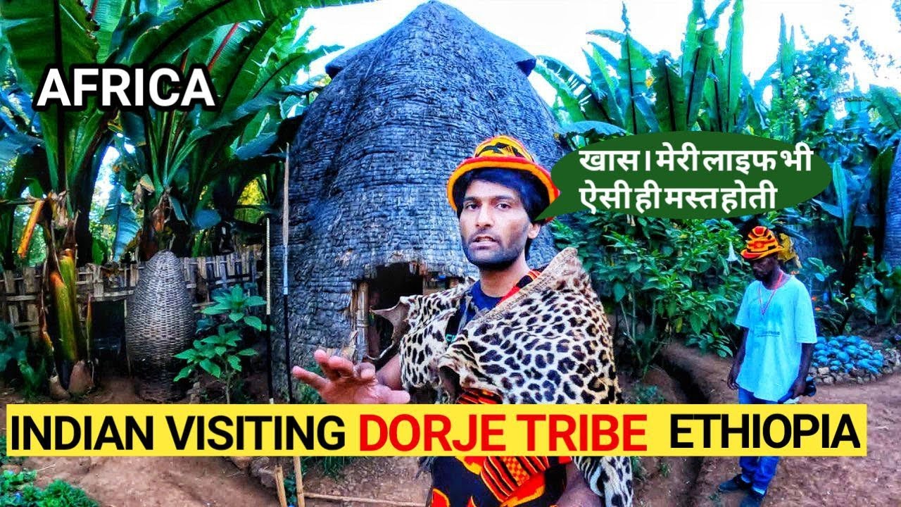 INDIAN VISITING DORJE TRIBE ETHIOPIA, INDIAN IN ETHIOPIA - YouTube