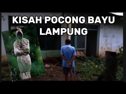 KISAH POCONG BAYU DI KAMPUNG WAY BLURU LAMPUNG - YouTube