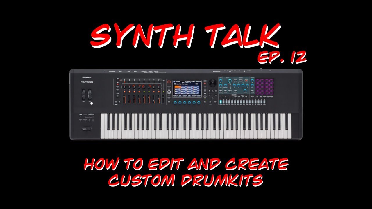 Synth Talk Ep. 12 - Roland Fantom - How to edit and create custom drum ...