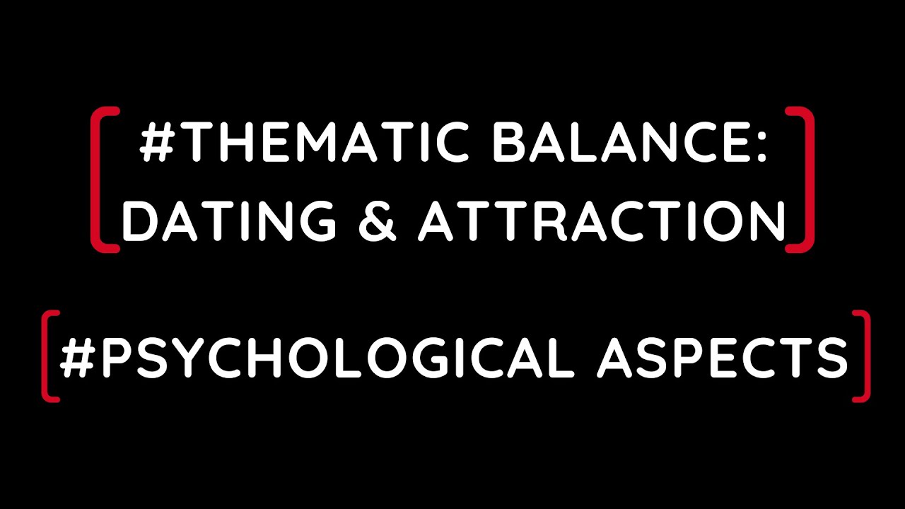 Dating & Attraction - Psychological Aspects (Intro) - YouTube