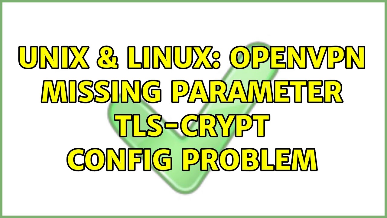 Unix & Linux: OpenVpn Missing Parameter tls-crypt Config Problem - YouTube