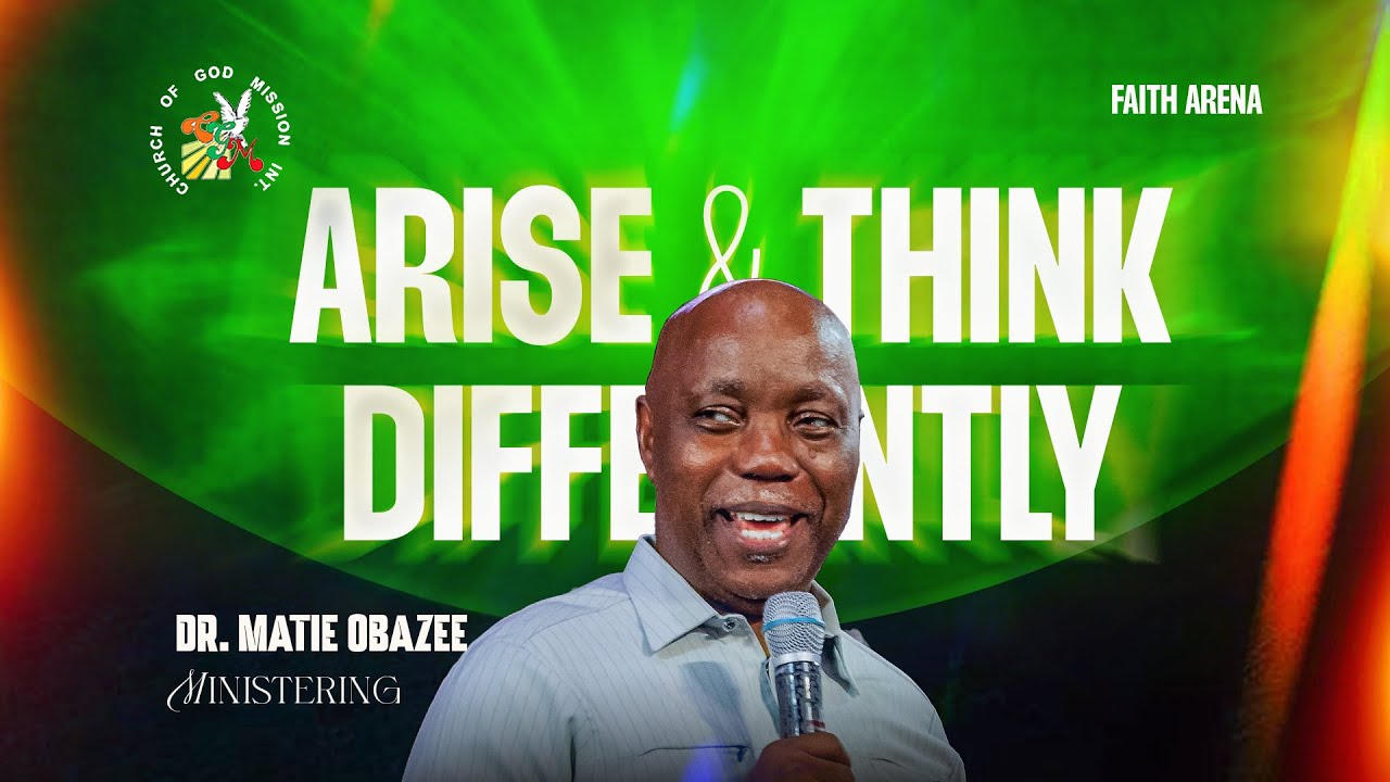 Arise and Think Differently - Dr. Matie Obazee - Sun. 9th Feb. 2025 ...