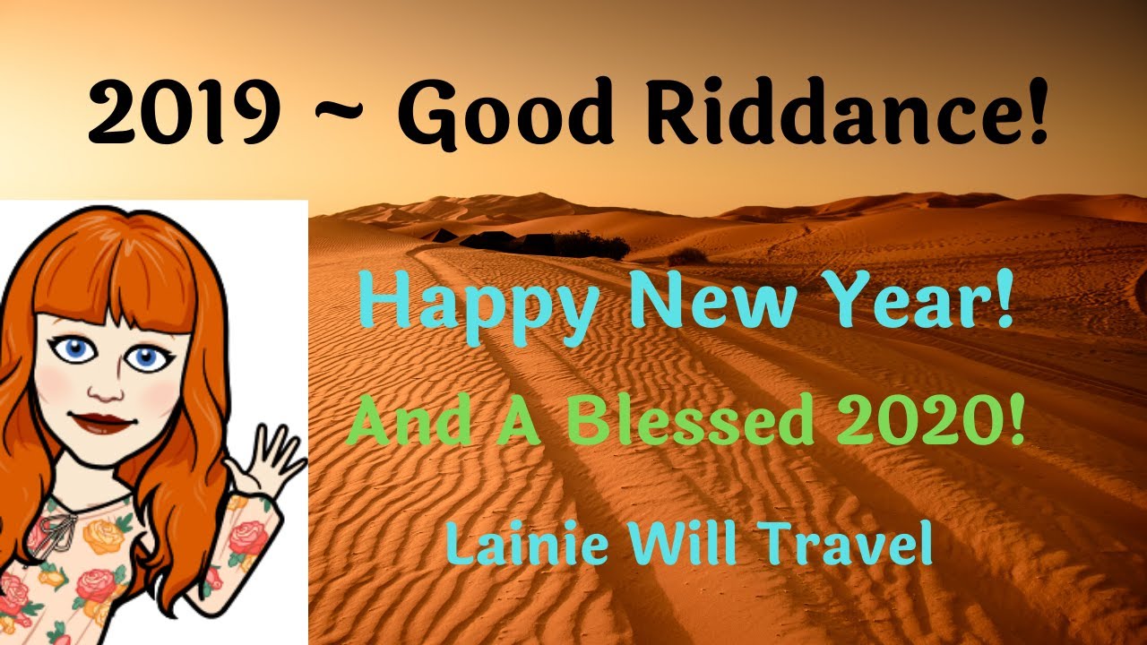 2019 - Good Riddance! Happy New Year and Blessed 2020!! - YouTube