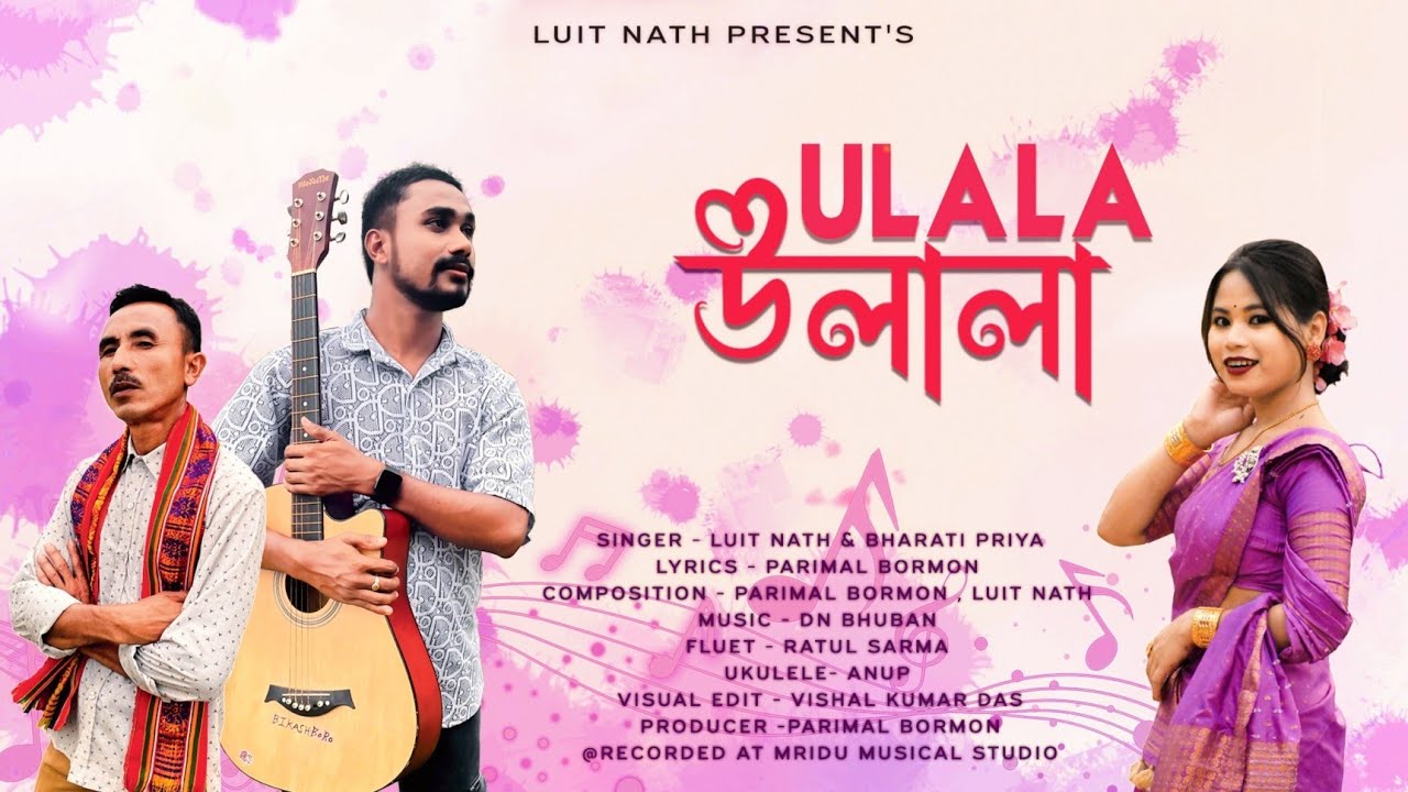 ULALA ULALA//LUIT NATH//DN BHUBAN//New Assamese Romantic song 2024 ...