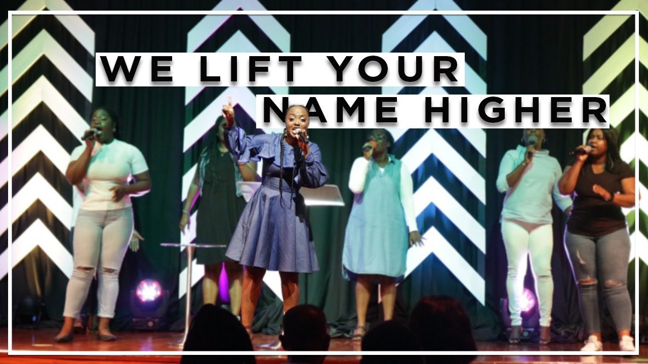 We Lift Your Name Higher - YouTube