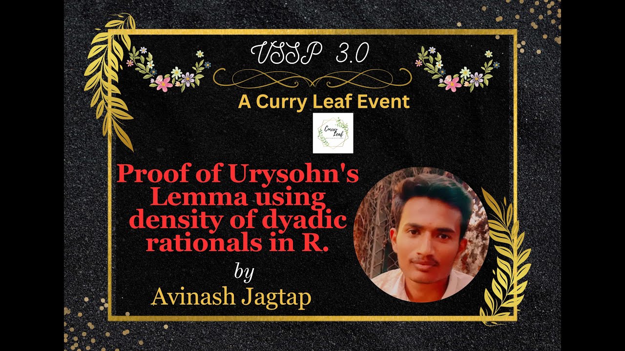 Proof of Urysohn's Lemma using density of dyadic rationals in R | Avinash Jagtap | VSSP 2023 ...