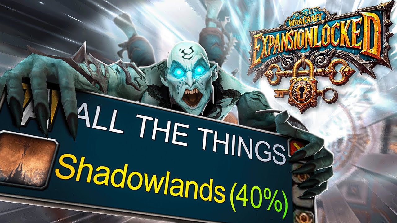I Am Trapped In Shadowlands And We're 40% Complete - Expansion Locked ...