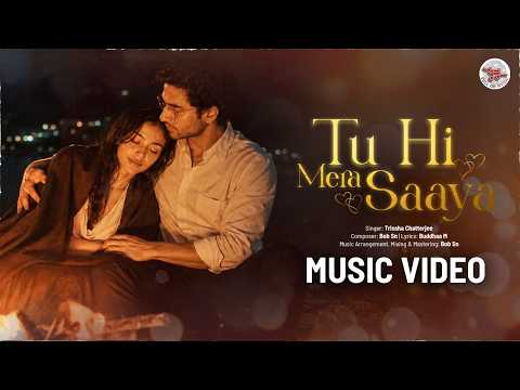 Tu Hi Mera Saaya | Trissha Chatterjee | Bob Sn | Official Music Video | New Hindi Romantic