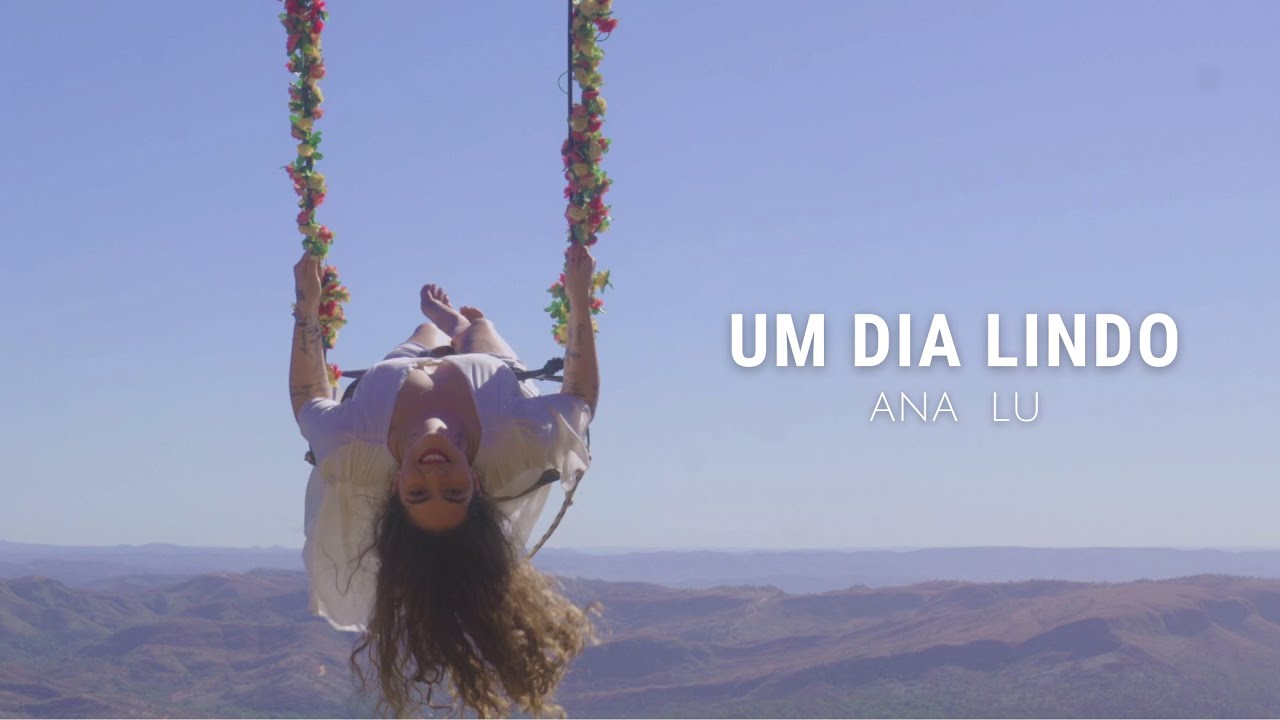 Ana Lu - UM DIA LINDO (Official Music Video) - YouTube