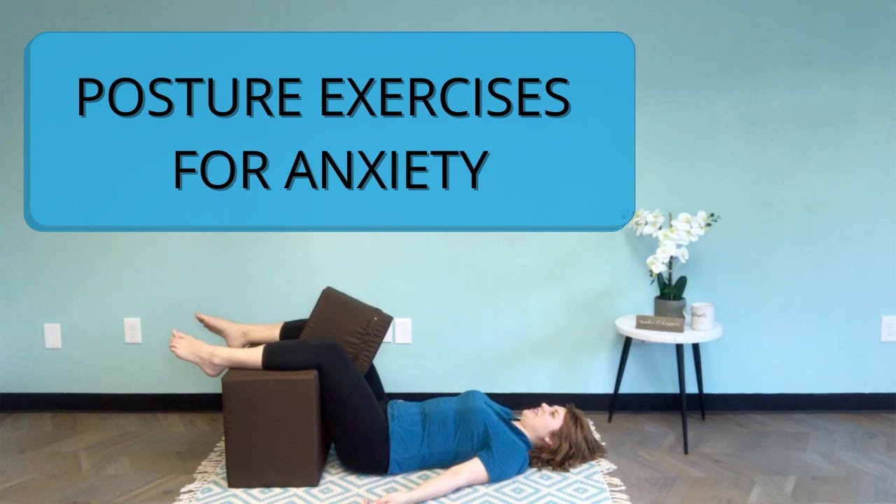 Posture Exercises to help Anxiety and to calm the Nervous System - YouTube