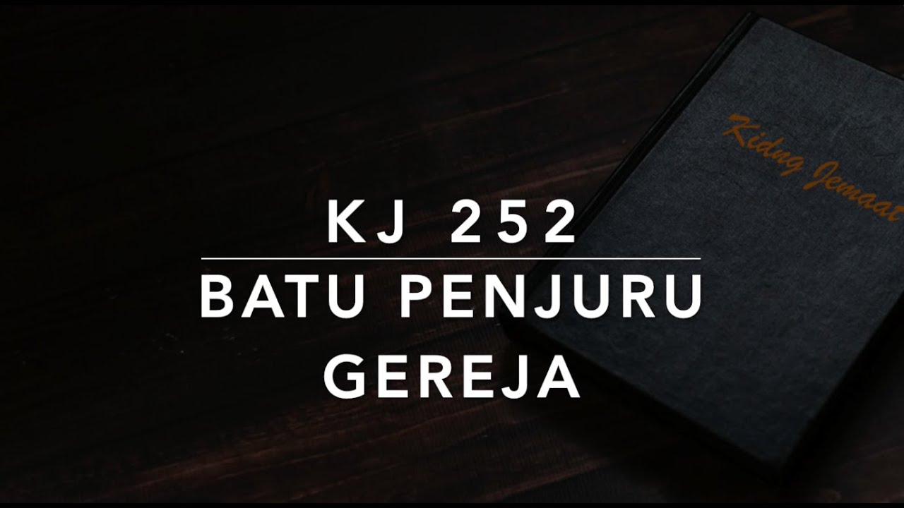 KJ 252 Batu Penjuru Greja (The Church’s One Foundation) - Kidung Jemaat ...
