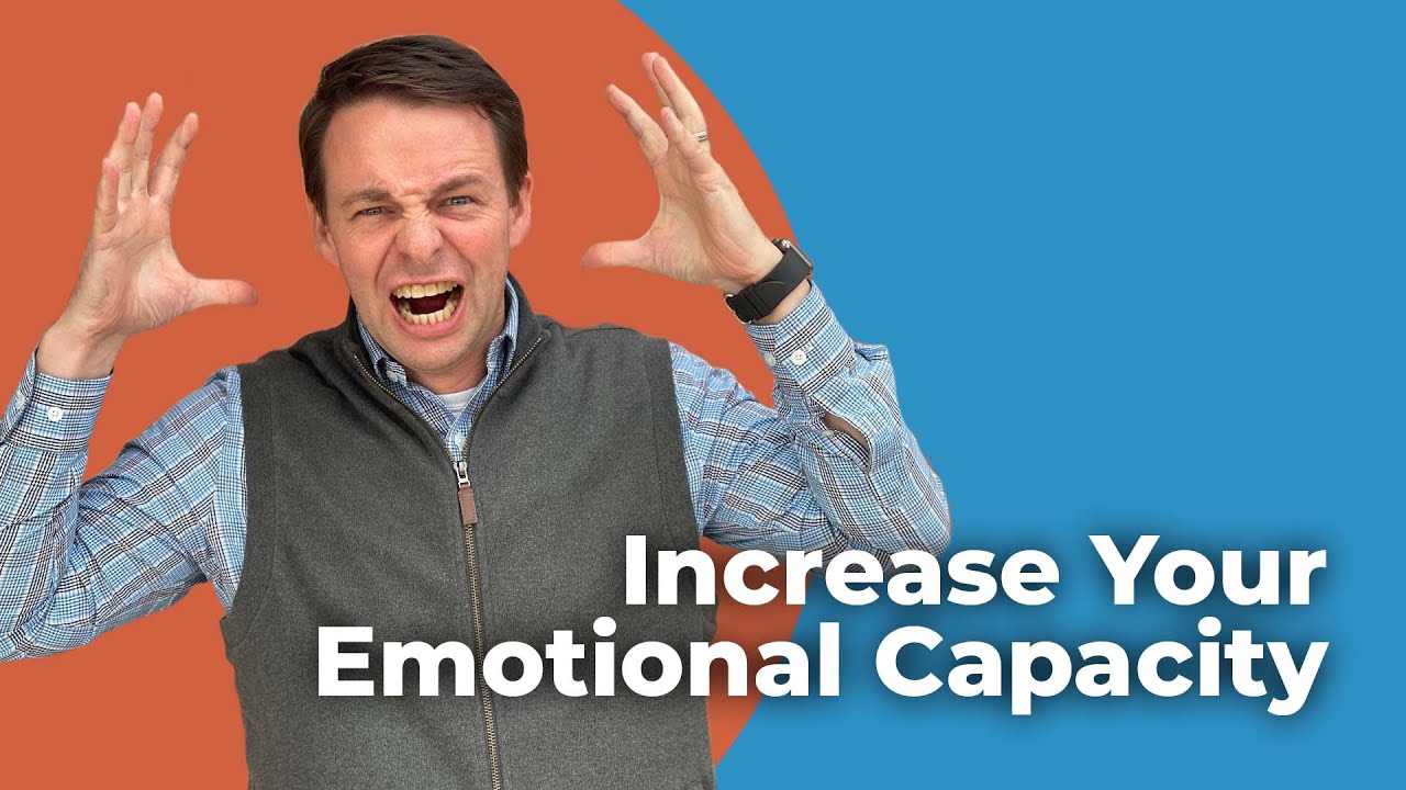Increase Your Emotional Capacity | Grow Your Character - YouTube