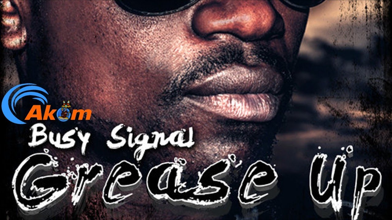 Busy Signal - Grease Up (Explicit Version) June 2013 - YouTube