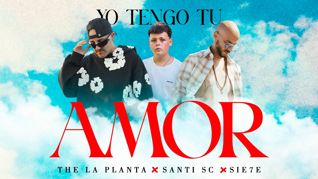 Yo tengo tu amor - The La Planta, Santi SC, Sie7e (Video Oficial) - YouTube