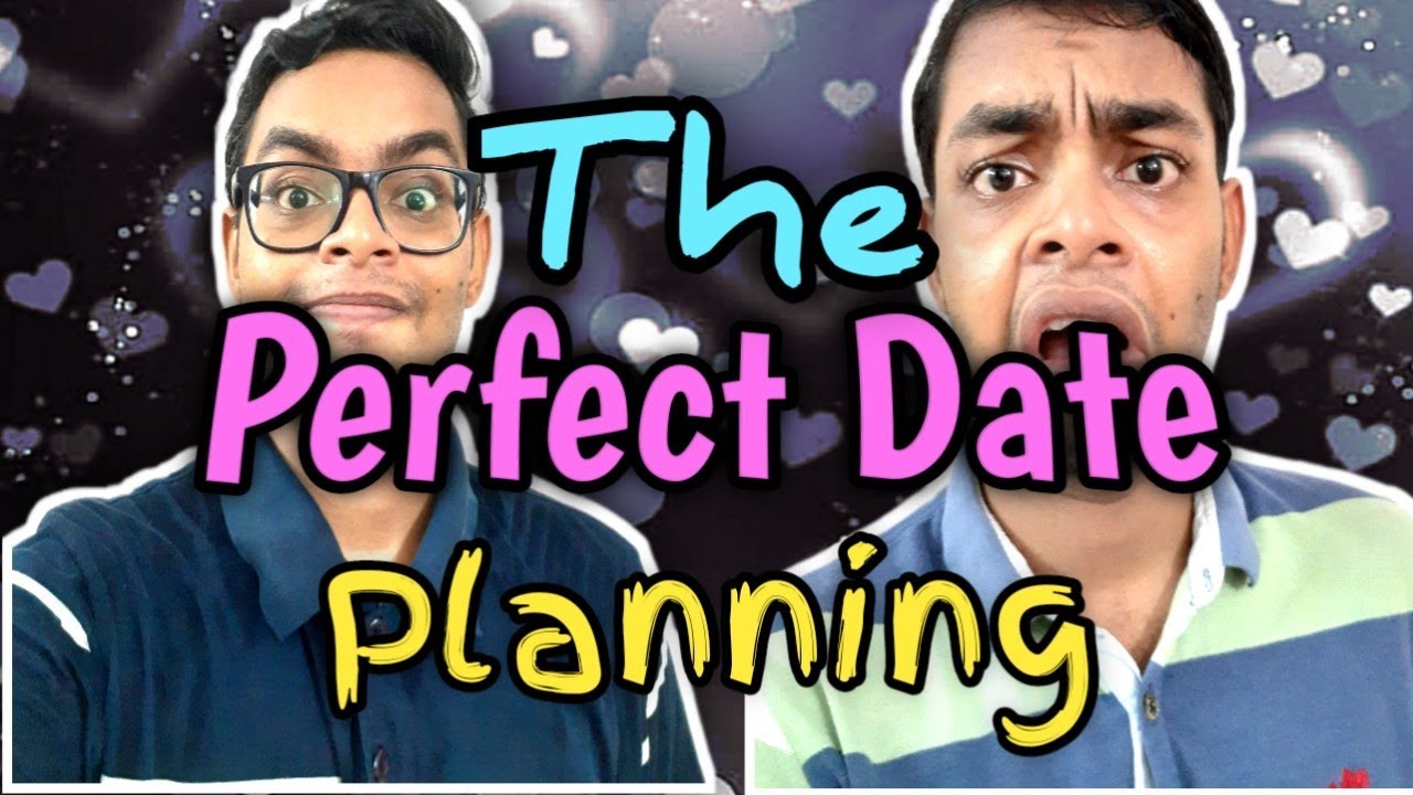 The Perfect Date Planning - YouTube