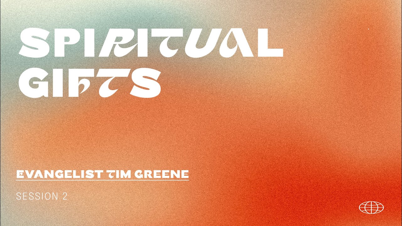 "Spiritual Gifts" (Session 2) - Evangelist Tim Greene [March 4, 2024 ...