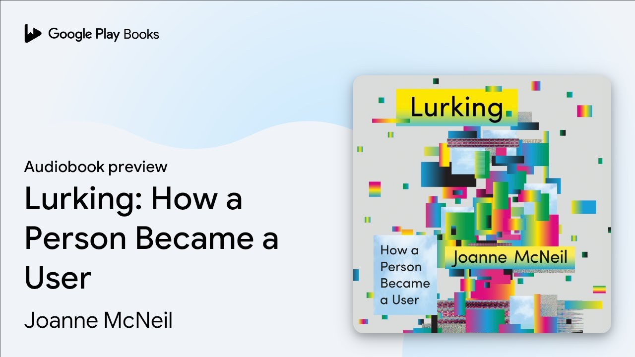 Lurking: How a Person Became a User by Joanne McNeil · Audiobook ...