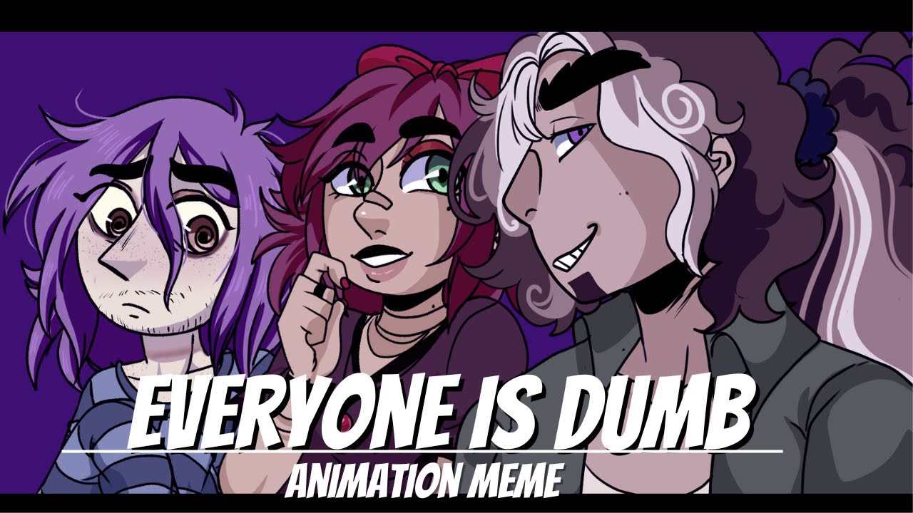 Everyone Is Dumb |Animation Meme| PURPLE DIRECTOR CUT! - YouTube