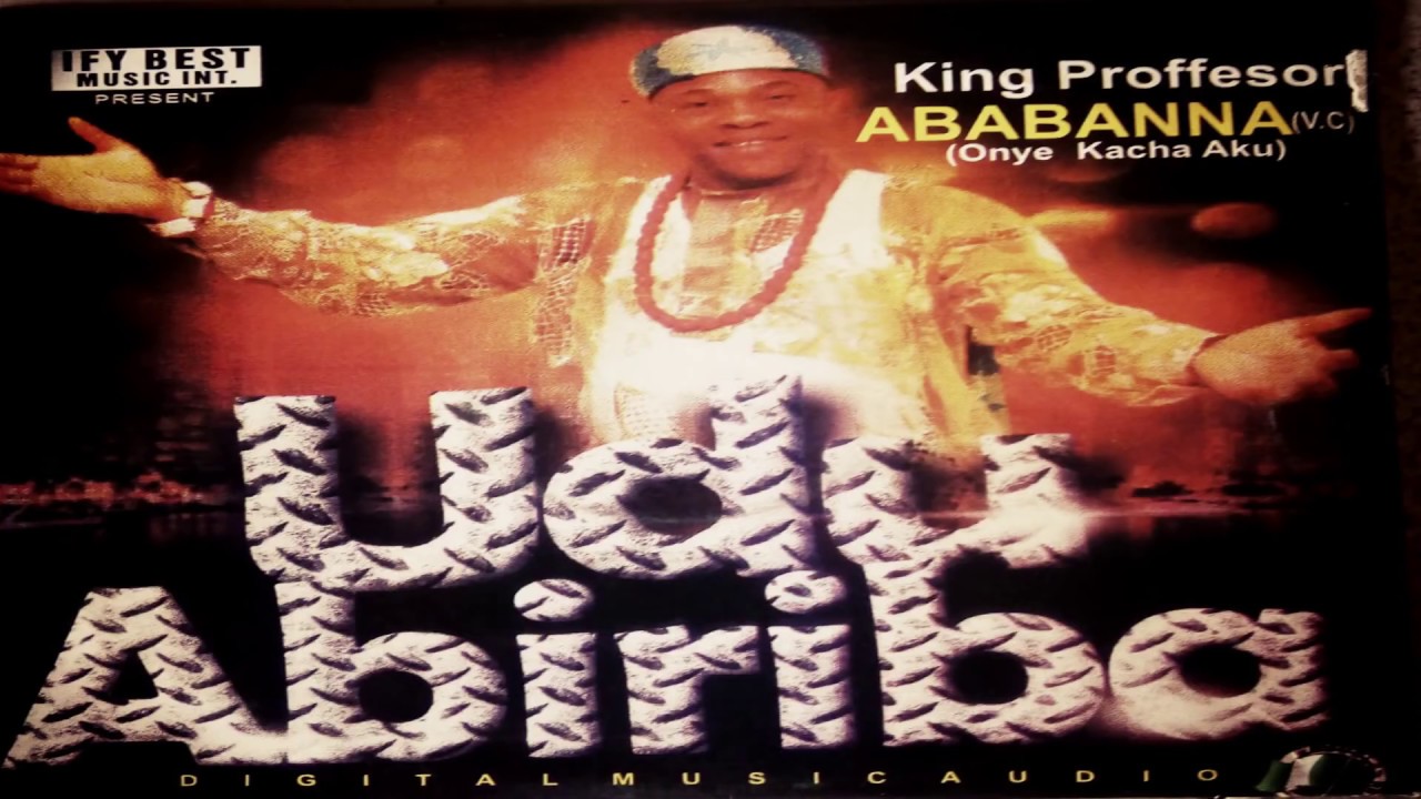 UDU ABIRIBA...........KING ABABANNA (onye kacha aku) - YouTube Music