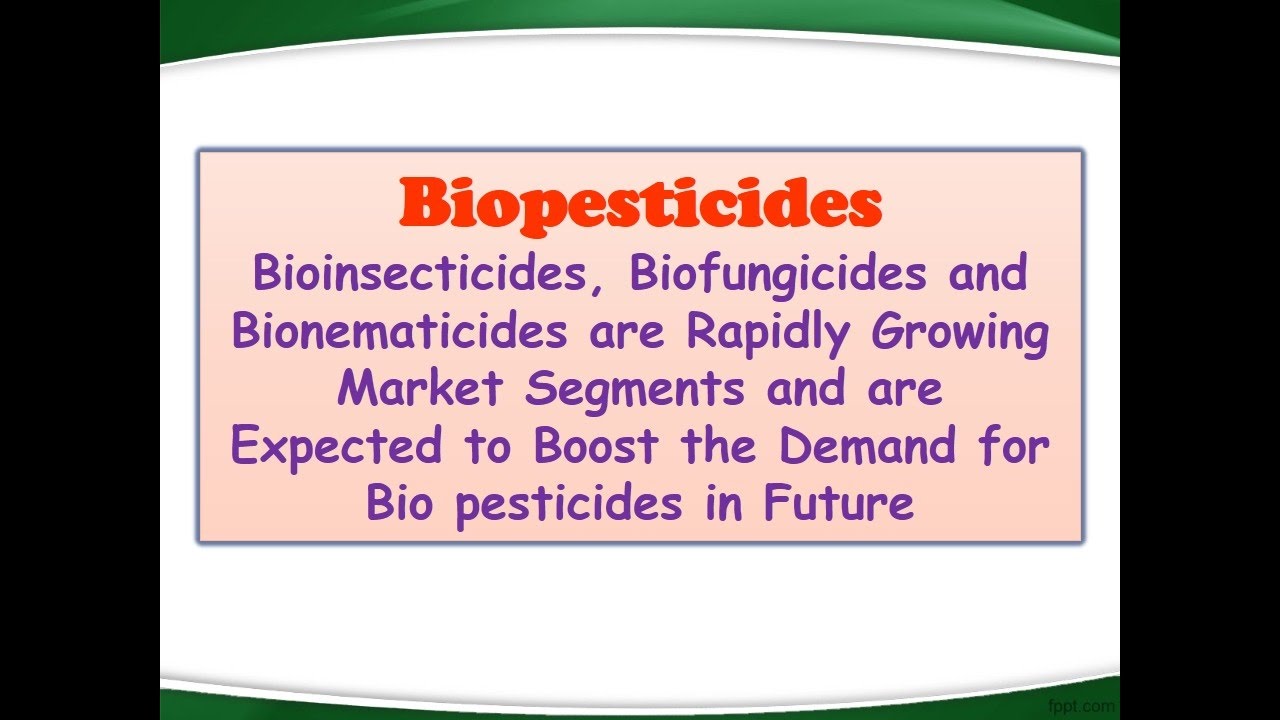 Biopesticides | Bioinsecticides | Biofungicides and Bionematicides are ...
