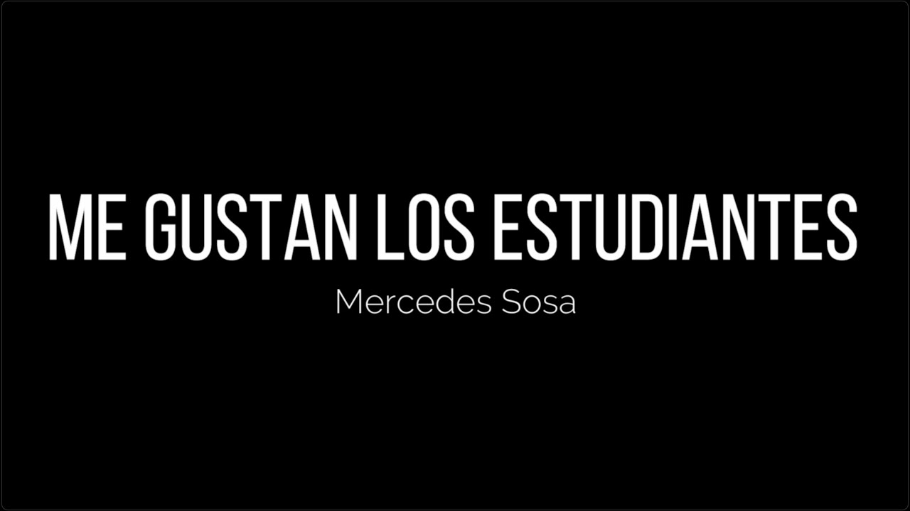 Mercedes Sosa - Me Gustan Los Estudiantes (Canción y Letra) - YouTube