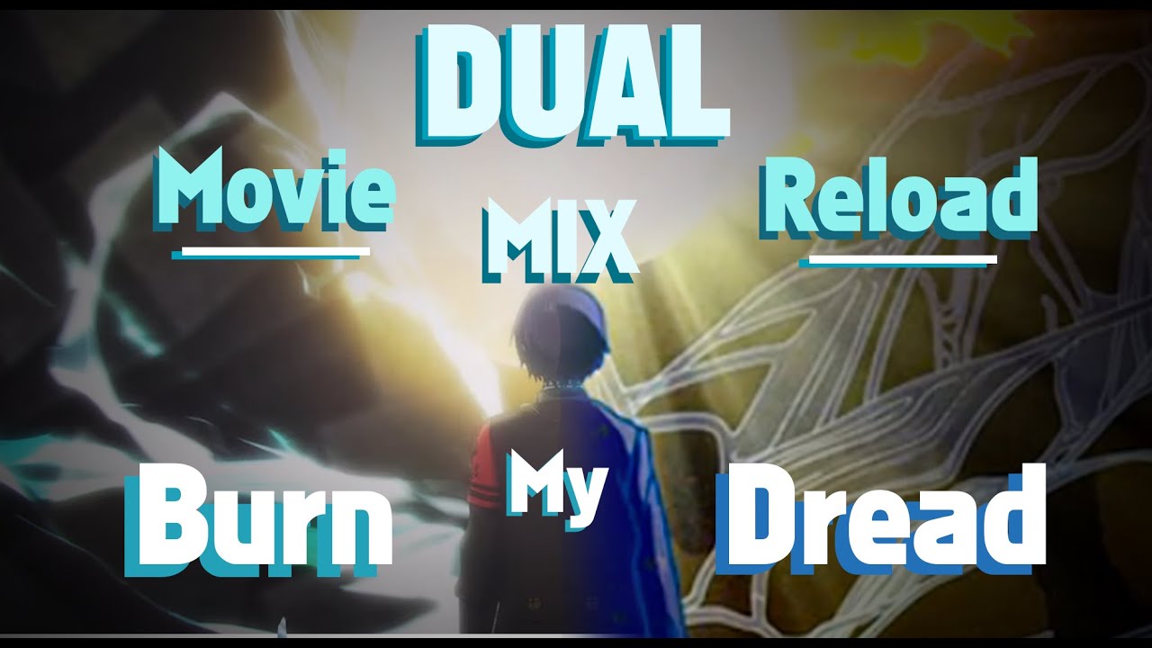 Burn My Dread Last Battle - Dual Mix - Movie + Reload - YouTube