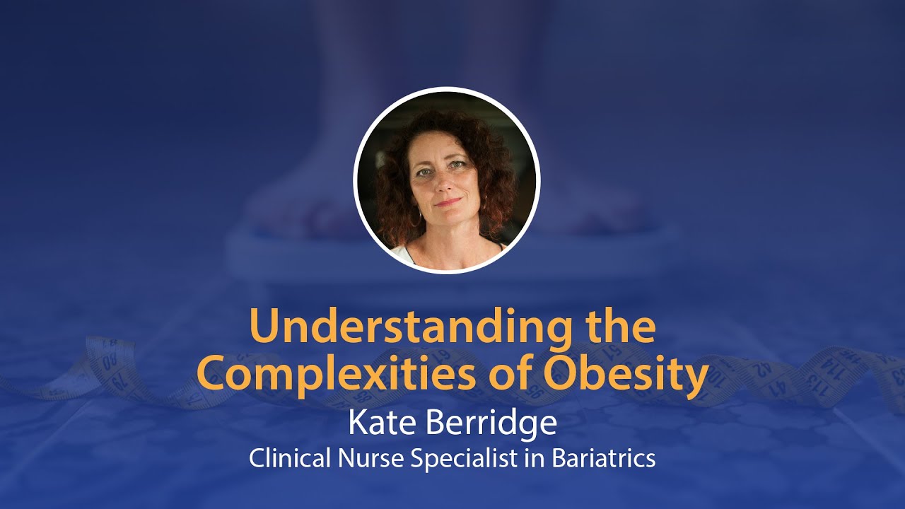 Understanding the Complexities of Obesity Webinar - Kate Berridge - YouTube