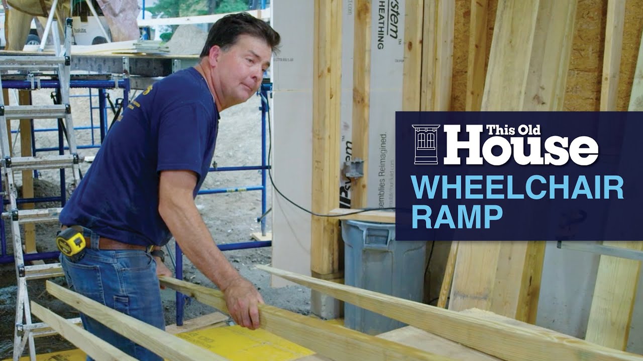 How to Build a Wheelchair Ramp | This Old House - YouTube