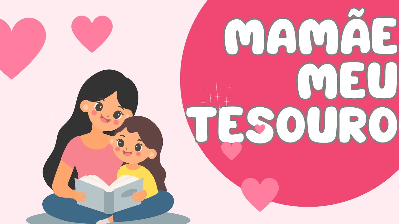 💖 Minha Mamãe é Meu Tesouro – Música Especial para a mamãe - YouTube