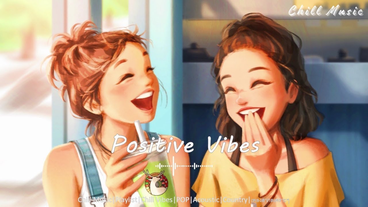 The Best Positive Vibes Songs To Make You Feel Motivated And Relaxed ☀ ...