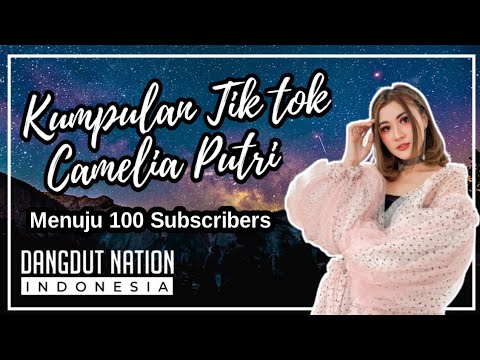 (Menuju 100 Subs) Kumpulan Tik tok Camelia Putri terbaru 2021+Bonus Collabs Cupita Gobass 2021.