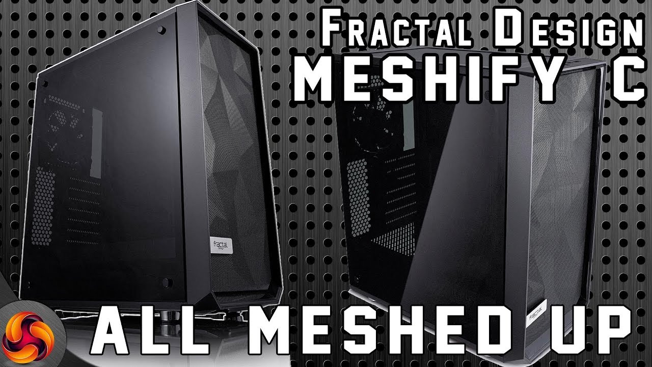 Fractal Design Meshify C Chassis Review - YouTube