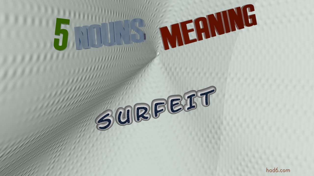 surfeit - 6 nouns which are synonyms of surfeit (sentence examples ...
