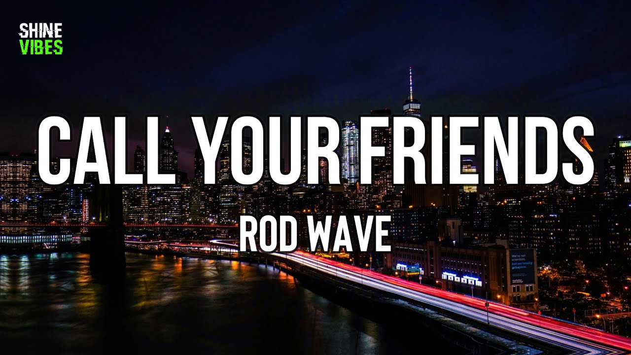Rod Wave - Call Your Friends (Lyrics) | Mm, I been up for three nights ...