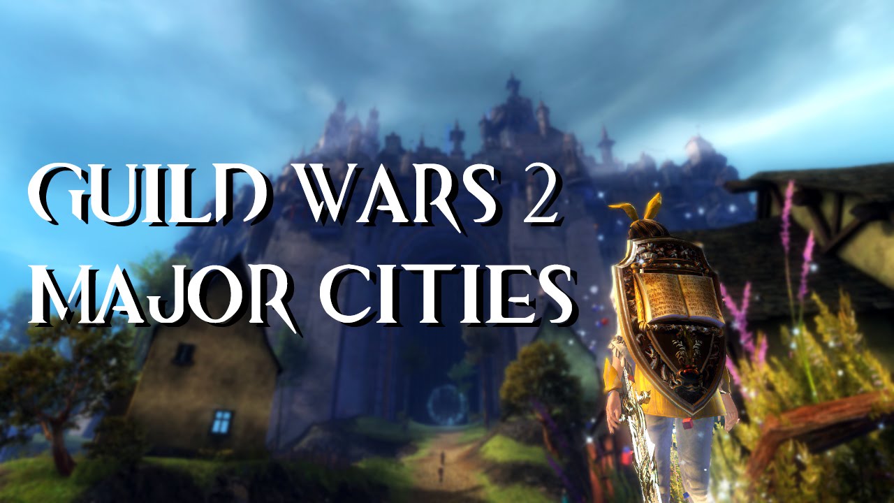 Guild Wars 2 - Beautiful Major Cities - YouTube
