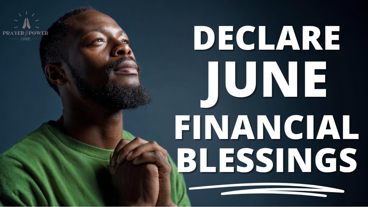 Declare June financial blessings | Speak Blessings over June 2025 - YouTube